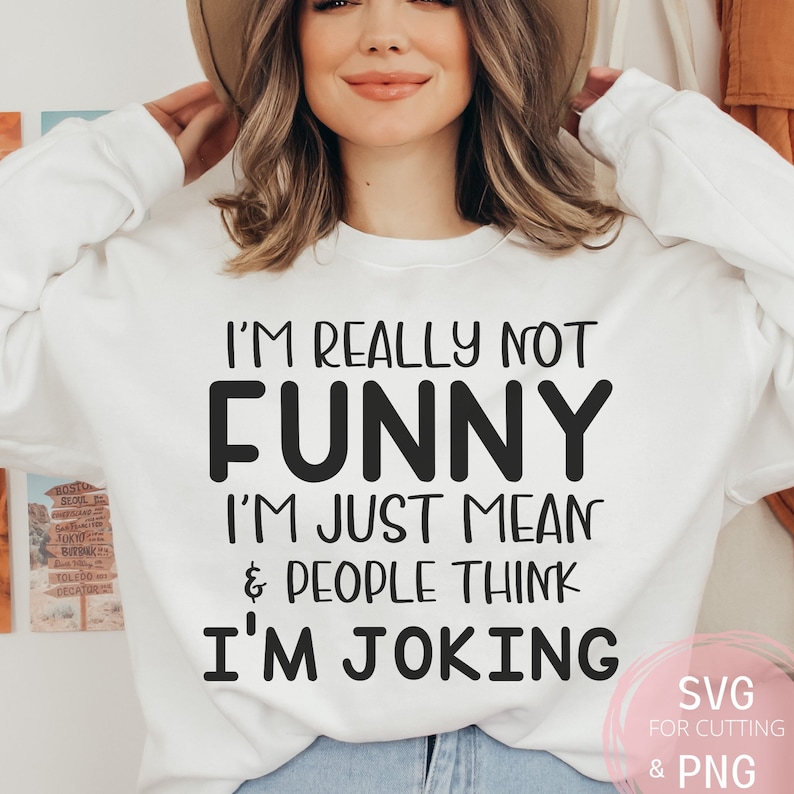 I'm Not Really Funny I'm Just Mean Svg & PNG for Silhouette, Cricut ...
