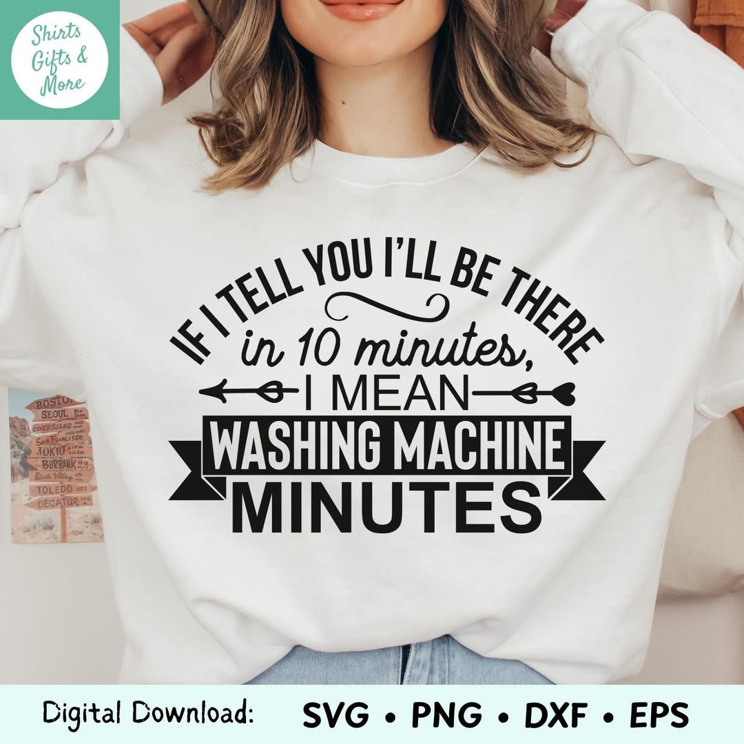 Washing Machine Minutes SVG & PNG Funny Laundry Sign, Always Late Girl ...