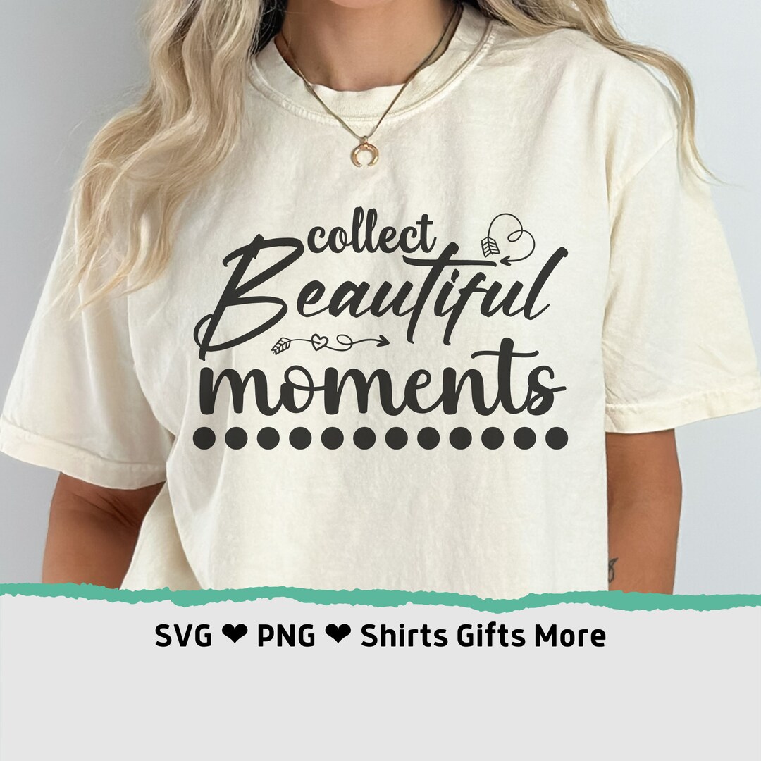 Collect Beautiful Moments SVG & PNG Motivational Quotes Wu Wei ...