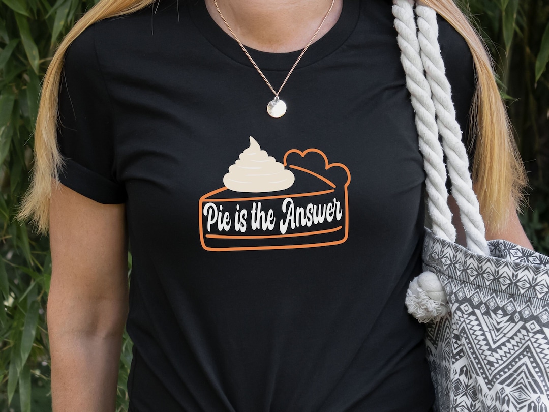 Pie Lover Shirt for Women Pie is the Answer Funny Shirt Funny Pie Shirt ...