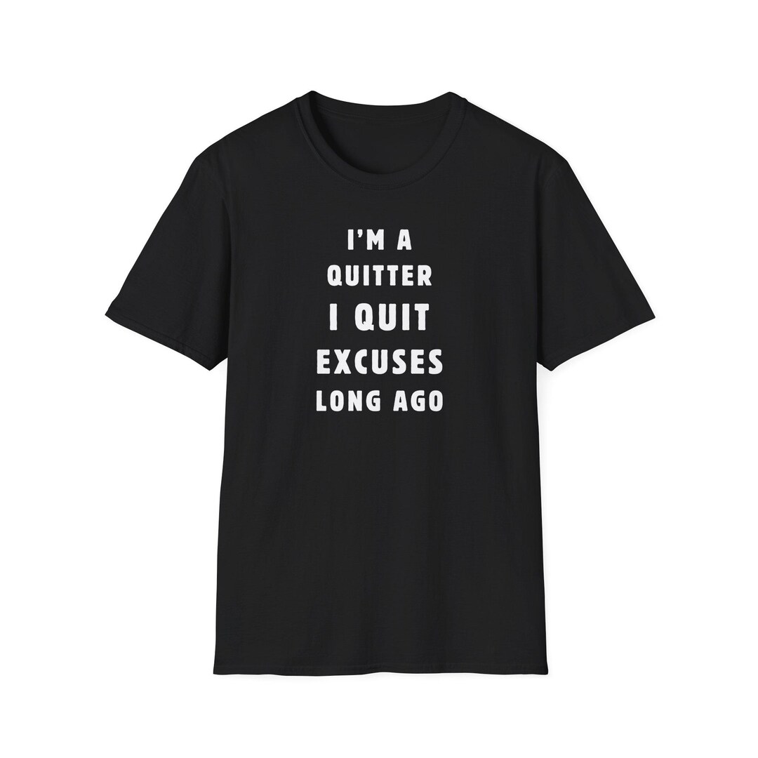 I'm A Quitter Motivational Unisex Tee - Funny Gym Shirt - Etsy