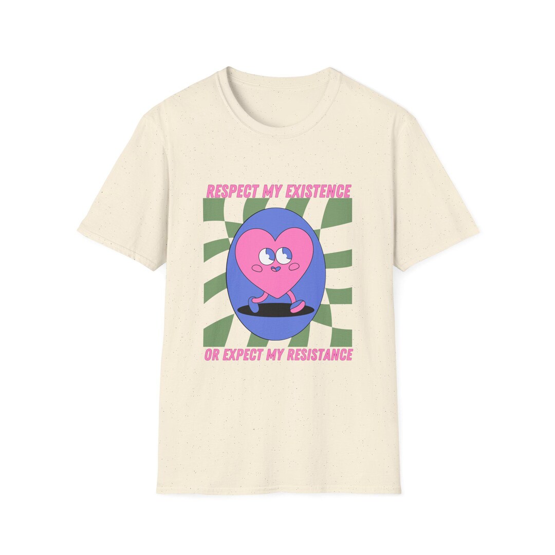 Playful Statement T-shirt: Respect My Existence, Graphic Tee for Self ...