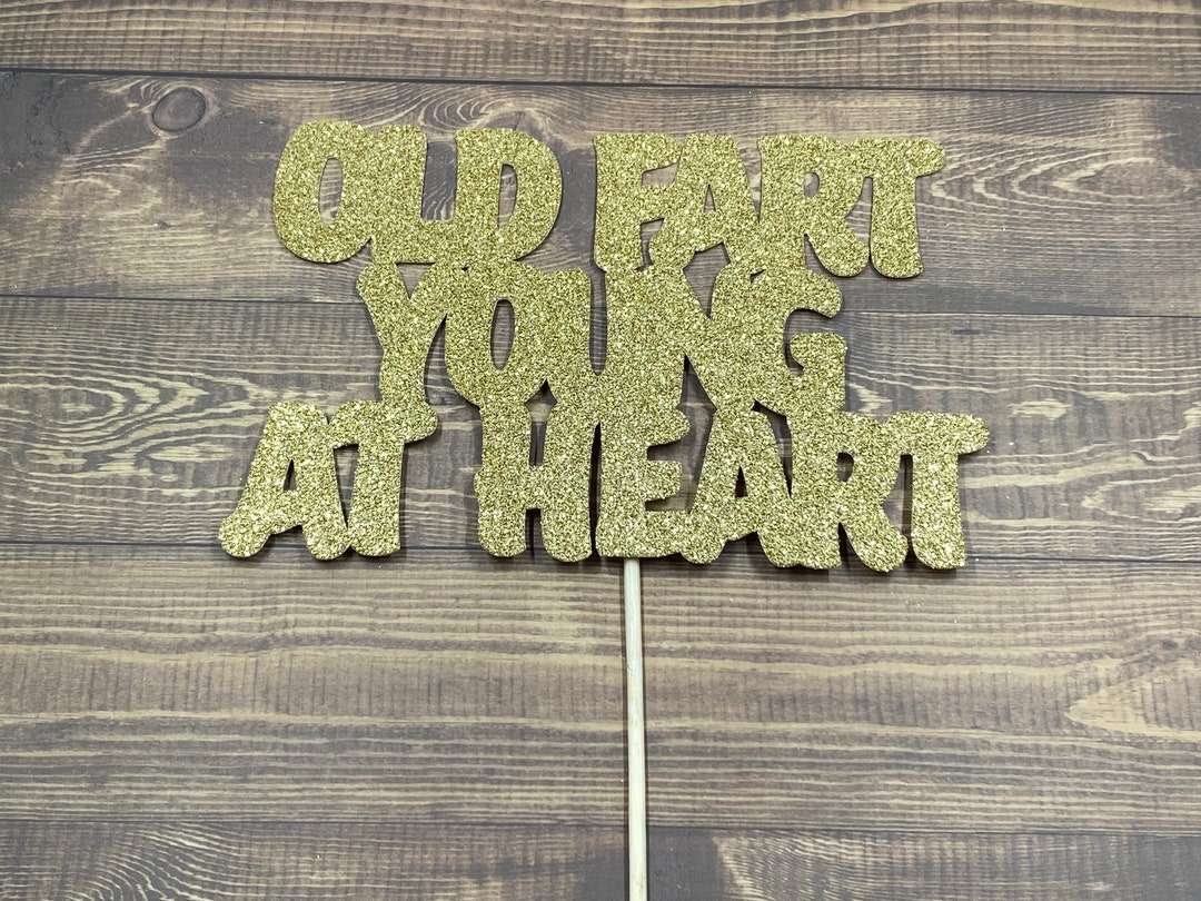 Customizable Old Fart Young at Heart Birthday Cake Topper Glitter ...