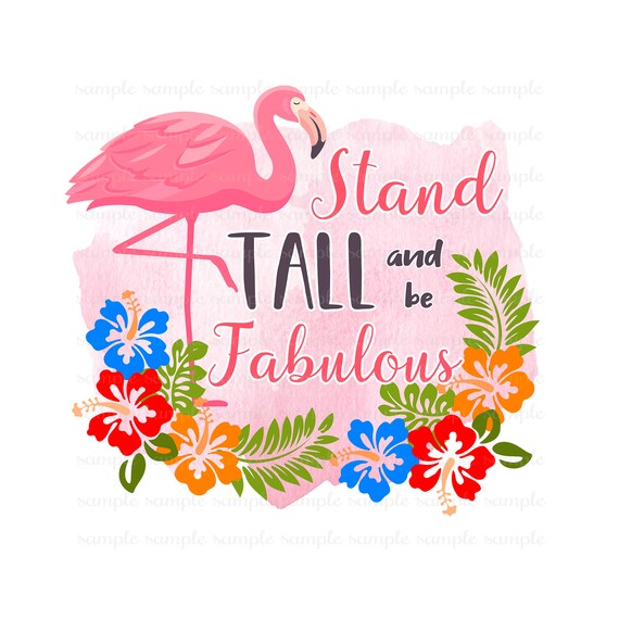 Flamingo. Stand Tall and Be Fabulous. PNG File. Sublimation. - Etsy