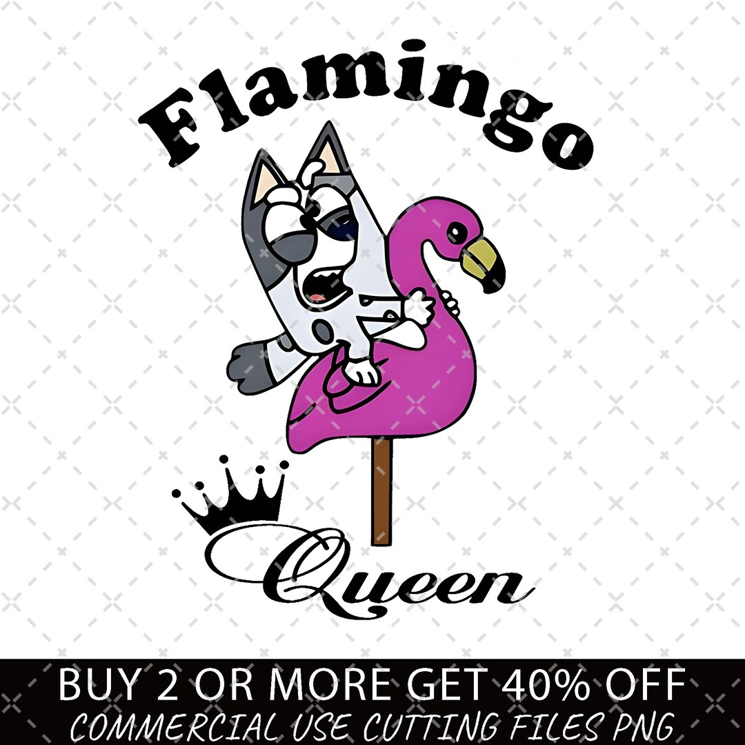 I'm the Flamingo Queen PNG, Bluey Family Png, Decal Files, Vinyl ...