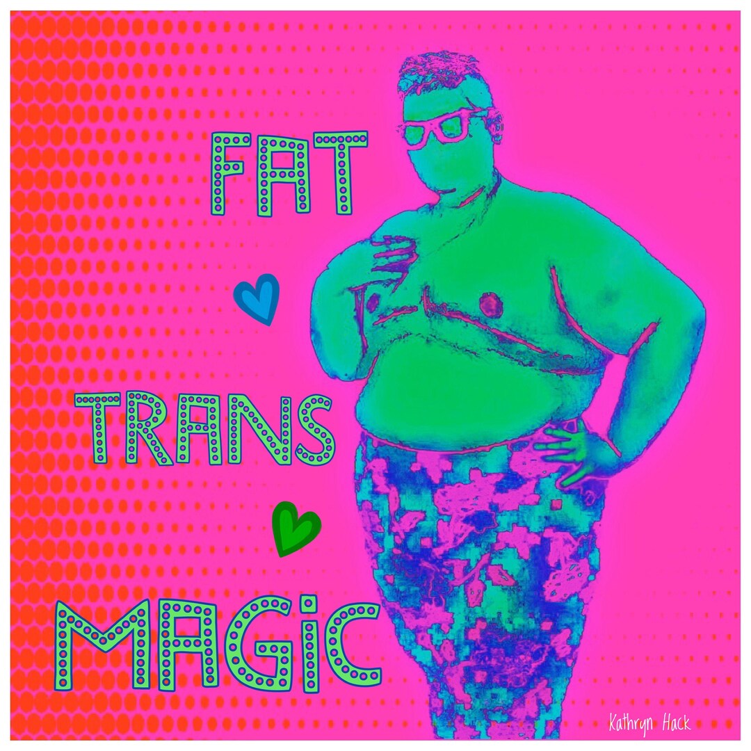 Trans Art - Gay Fat Liberation - Queer Art Print - Trans Pride Artwork ...