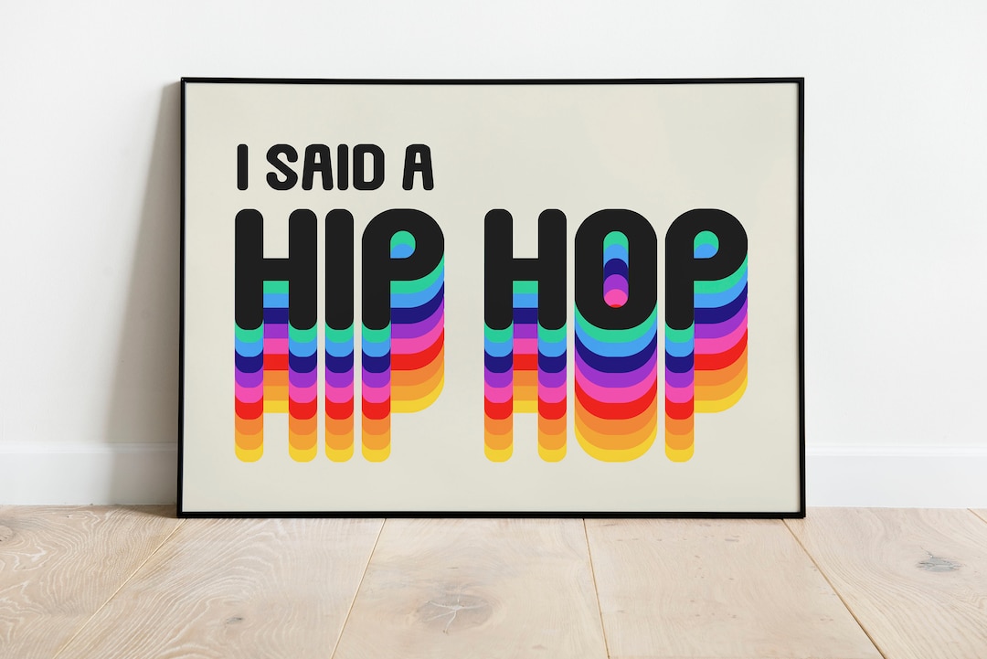 I Said A Hip Hop Wall Art Print, Rappers Delight Print, Rainbow Poster ...