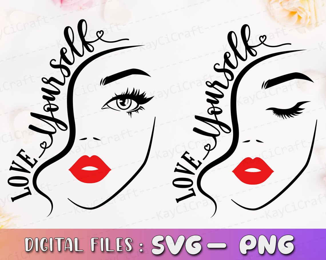 Love Yourself SVG Woman Face Svg Girl Face Svg Lip Svg - Etsy