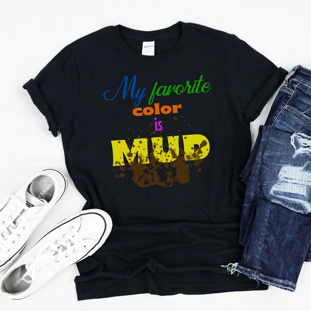 My Favorite Color is Mud Tshirt, ATV Shirts, Four-wheeling Shirts, 4x4 ...