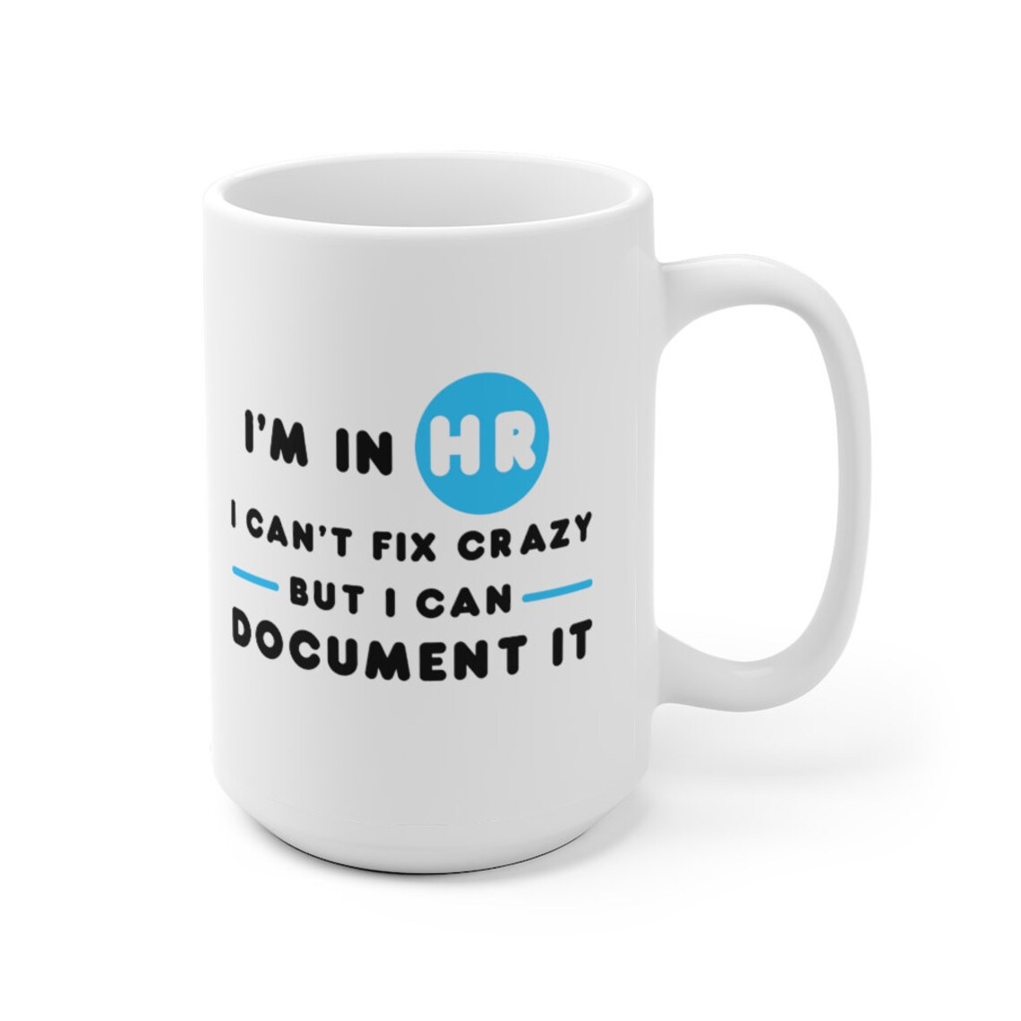 I'm in HR I Can't Fix Crazy but I Can Document It Mug | Etsy
