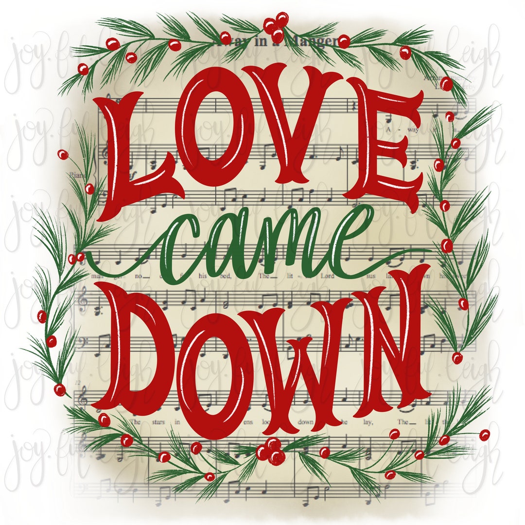 Love Came Down Hand Lettered Typography Christmas PNG Printable Heat ...