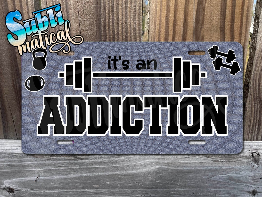 It's an Addiction License Plate Customized Vehicle Love to Lift Workout ...