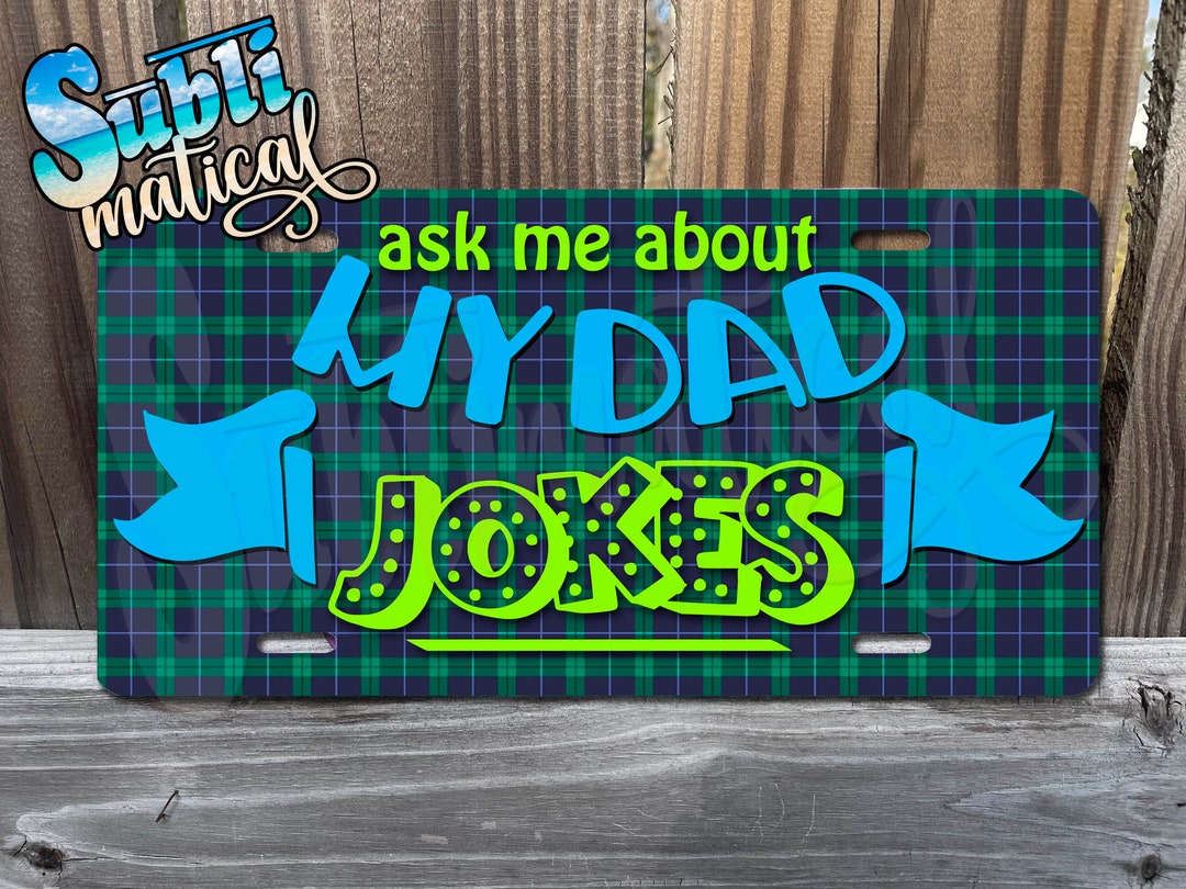 Dad Jokes License Plate, Customize Your Vehicle, Ask Me About My Dad ...