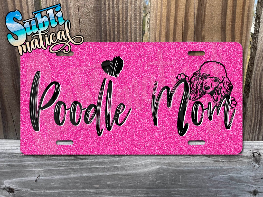 Poodle Mom Vanity Plate | Glitter Dog License Plate - Etsy