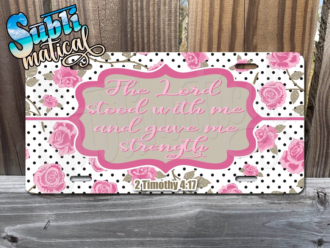 The Lord Stood With Me & Gave Me Strength License Plate, Customizd ...