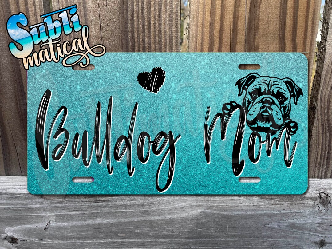 Bulldog Mom on Glitter License Plate, Customized Vehicle, Dog Mom Gift ...