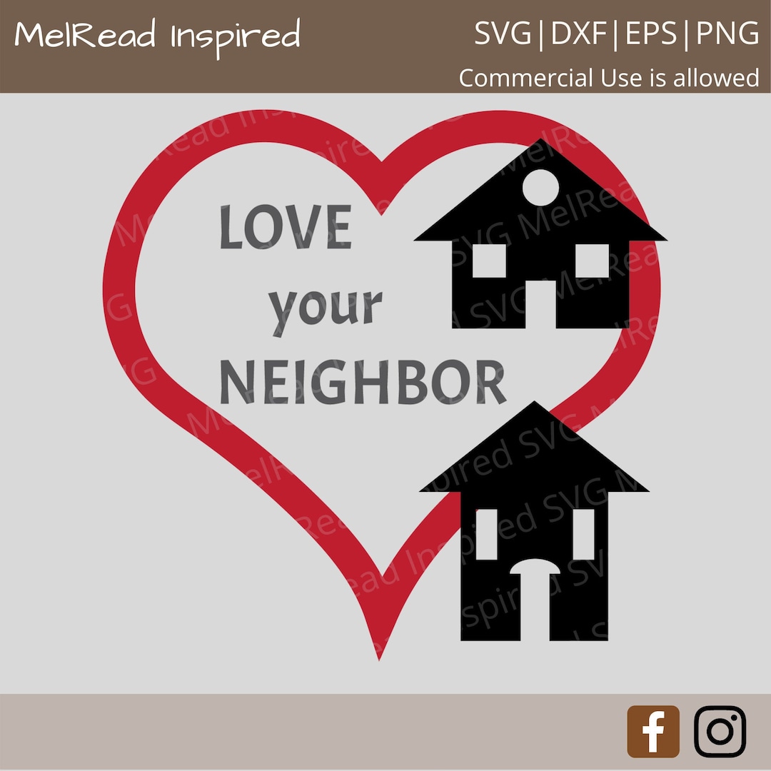 Love Your Neighbor SVG - Love SVG - Valentines Day - Cut File - Digital ...