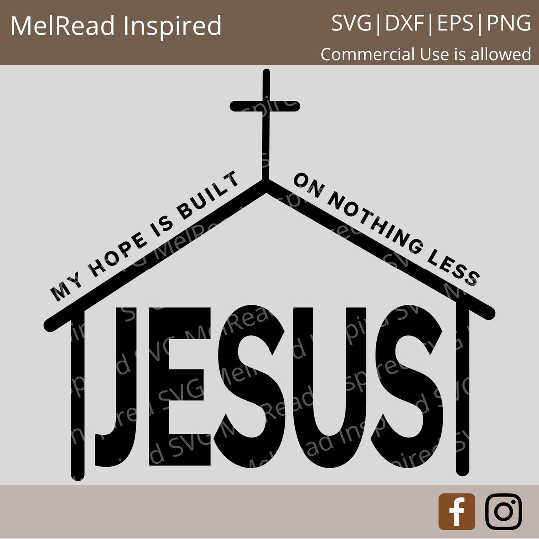 My Hope is Built on Nothing Less Svg - Jesus Svg - Hymn Svg - Christian ...