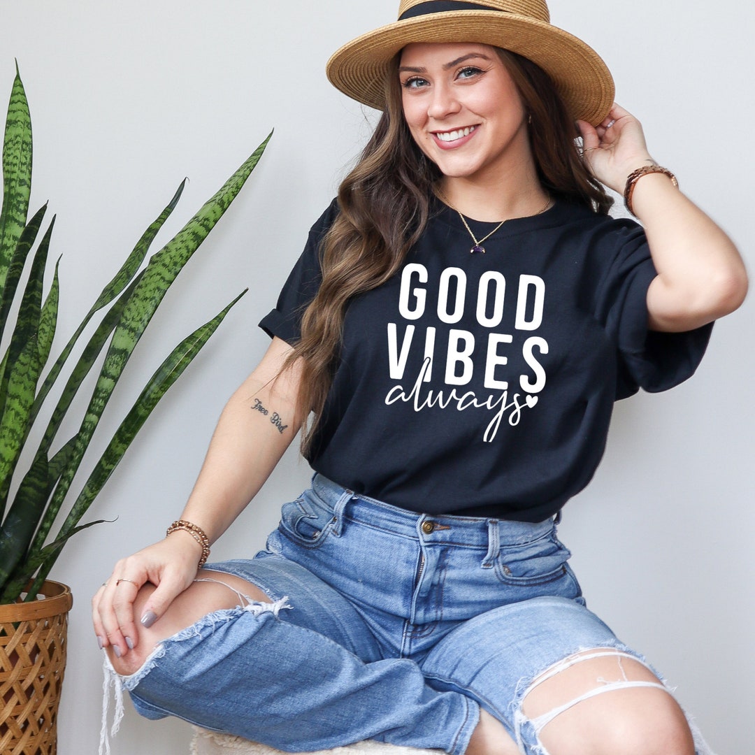 Good Vibes Always Tee, Positive Vibes T-shirt, Inspiration Shirt - Etsy