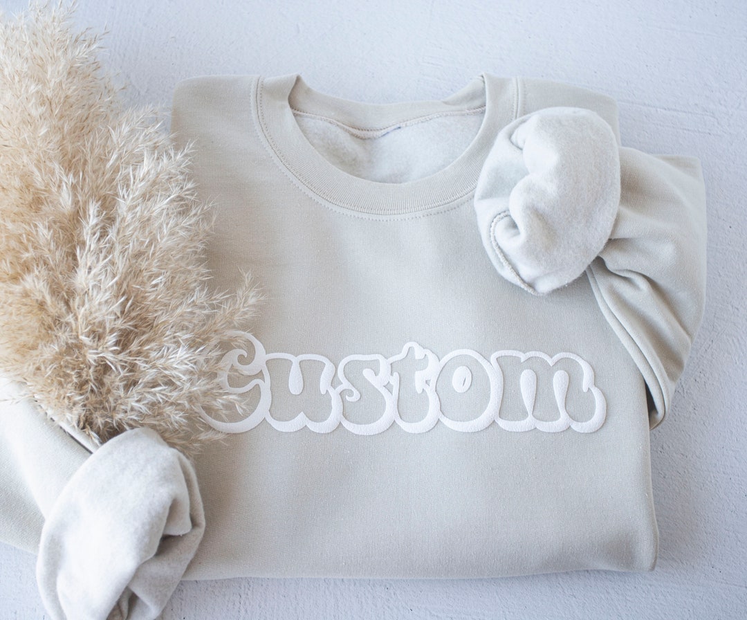 Custom Embossed Sweatshirt, Personalized Puffy Sweatshirt, Customized ...