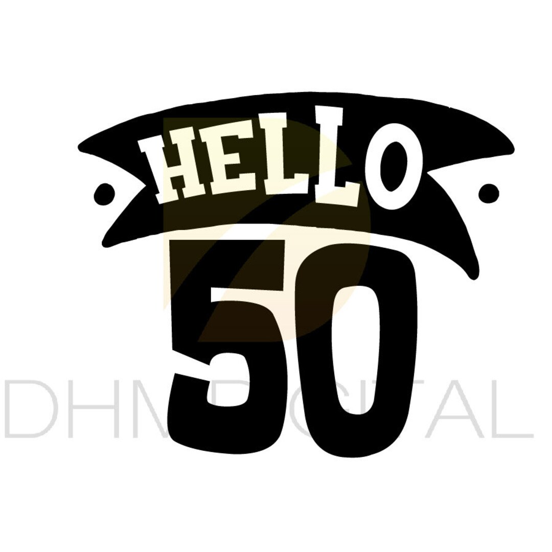 Hello 50 SVG, Birthday SVG, Cricut File, Png, Jpg, Dxf - Etsy