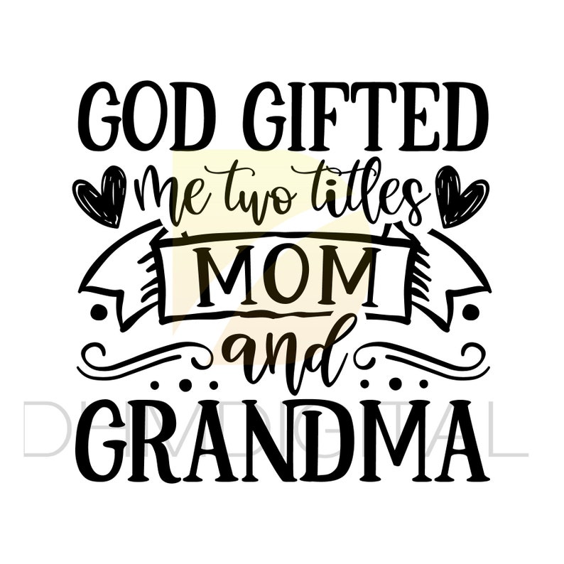 Grandma SVG God Gifted Me Two Titles Mom and Grandma, Grankids SVG, Grandma Shirt Svg,cut File ...