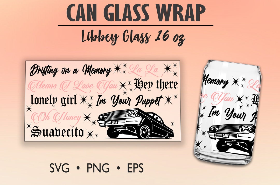 Lowrider and Oldies SVG • Libbey 16oz Can Glass • 16oz Libbey Wrap ...