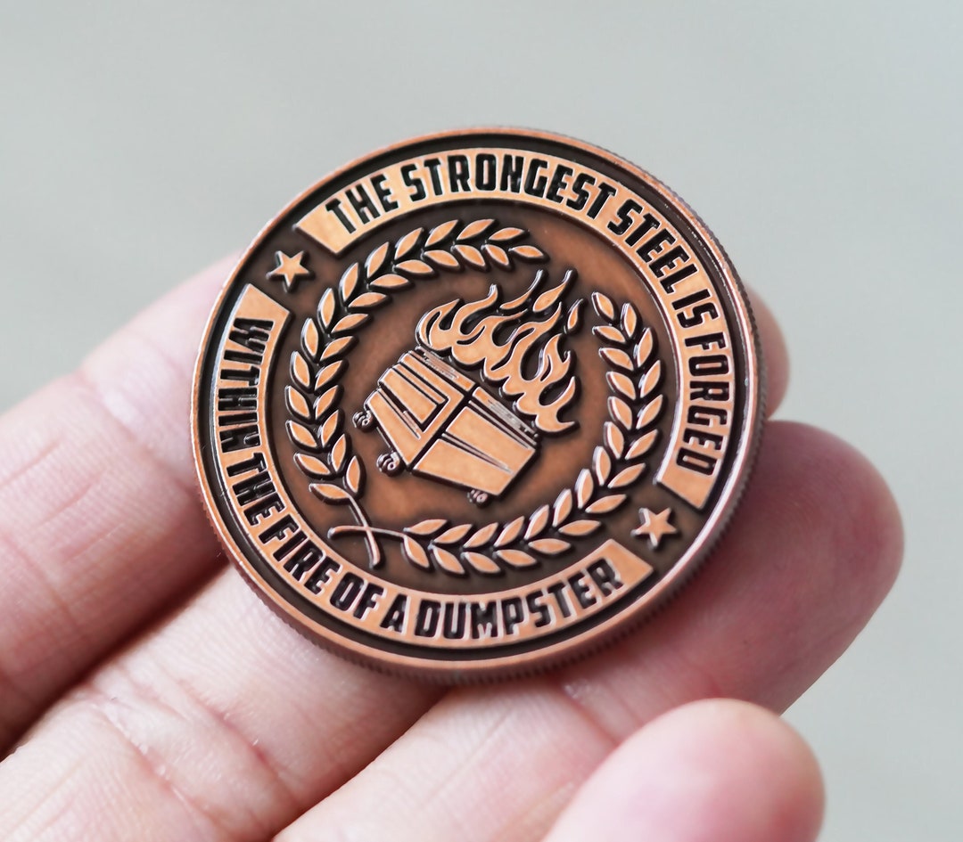 Dumpster Fire Coin the Strongest Steel is Forged in the Fire of a ...