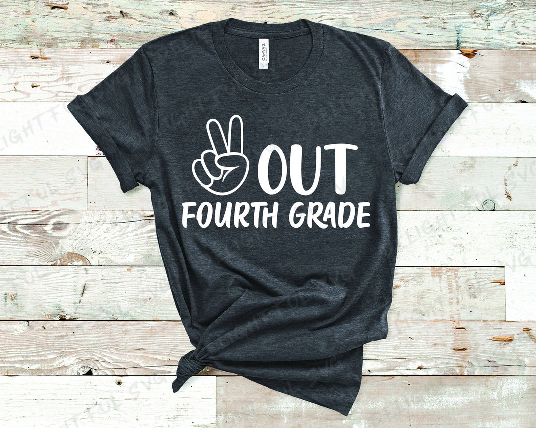 Peace Out Fourth Grade Svg, Last Day of School Svg, End of School ...
