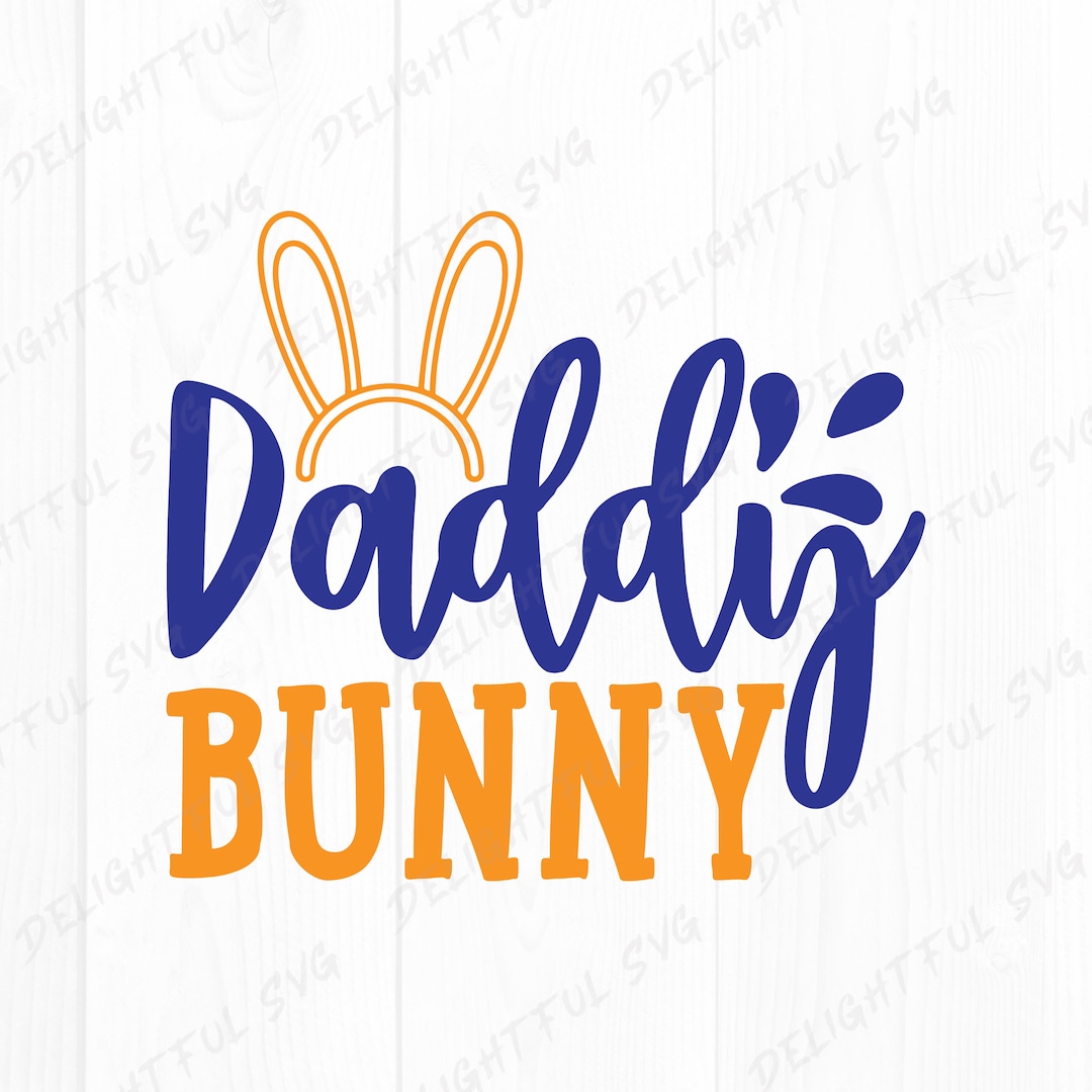 Daddy Bunny Svg, Dad Easter Svg, Papa Svg Quotes, for Papa Shirt ...