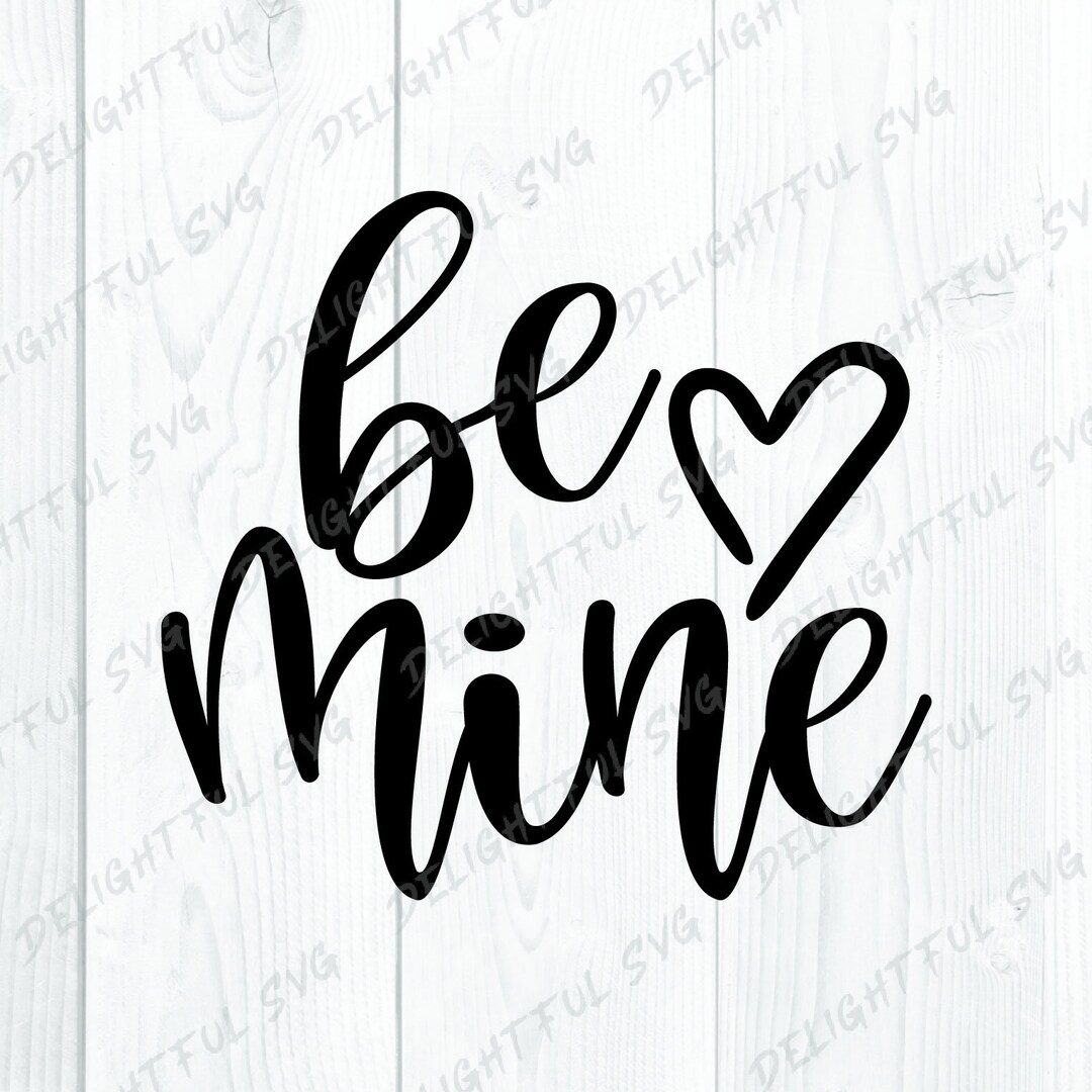 Be Mine SVG Cutting Files for Silhouette Cameo, Scanncut, Cricut - Etsy ...