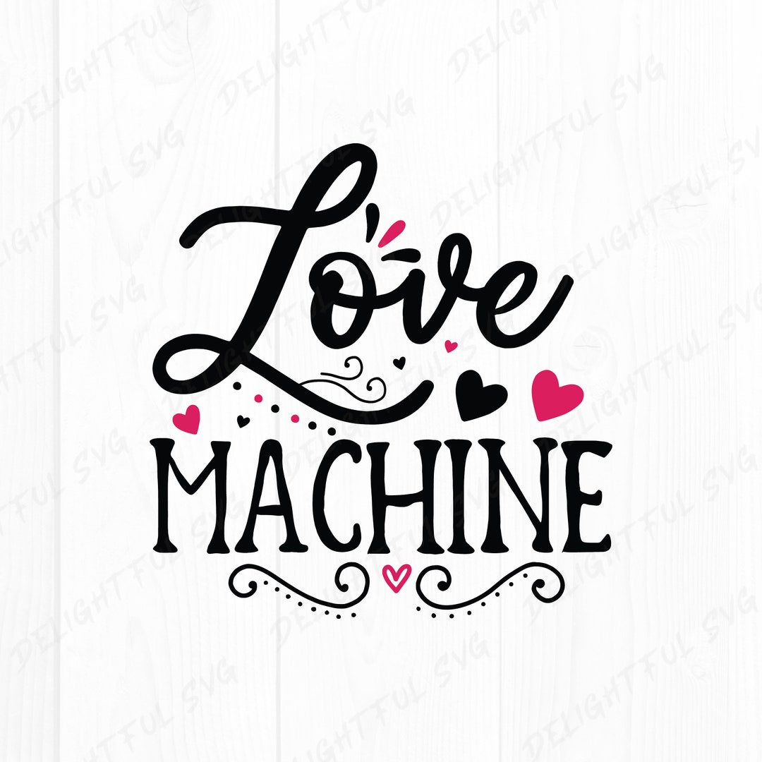 Love Machine Svg, Valentines Day Svg, Valentines Shirt Svg, Valentines ...