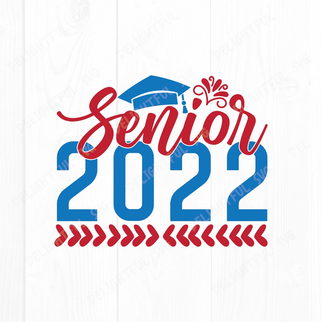 Senior 2022 Svg, Class of 2022, 2022 Graduate Svg, Graduation Senior ...