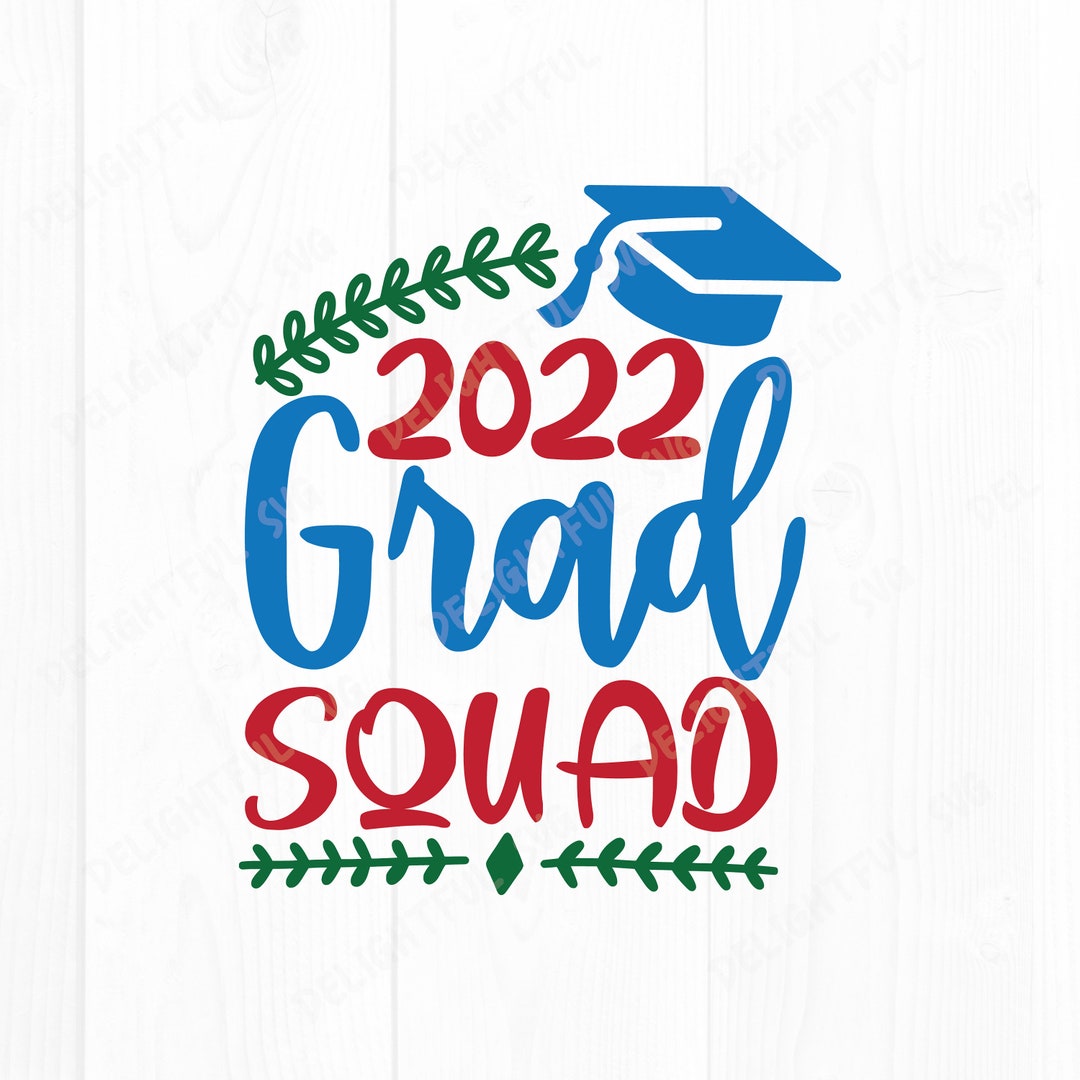 2022 Grad Squad Svg, Class of 2022, 2022 Graduate Svg, Graduation ...