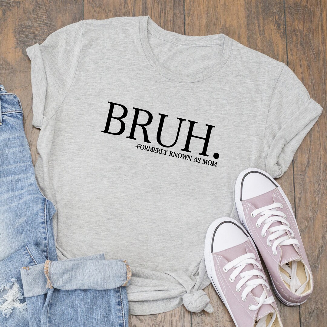 Bruh. Formerly Known as Mom - Svg | Eps | Dxf | Png | Digital Download ...
