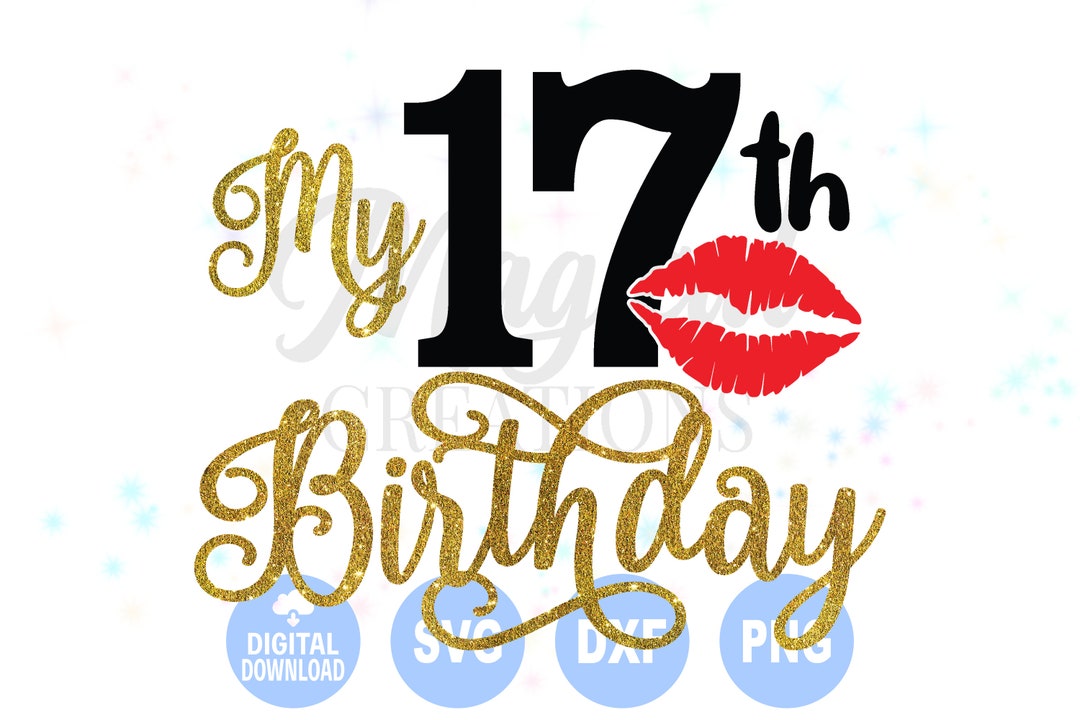 My 17th Birthday Svg, My 17th Birthday, It's My Birthday Svg, It's My ...