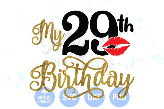 My 29th Birthday Svg My 29th Birthday It's My Birthday - Etsy