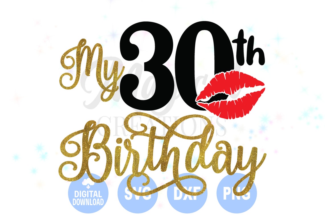 My 30th Birthday Svg My 30th Birthday It's My Birthday | Etsy