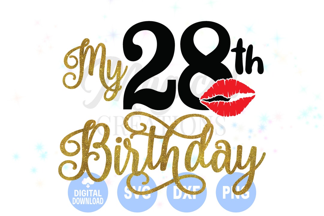 My 28th Birthday Svg, My 28tht Birthday, It's My Birthday Svg, It's My ...