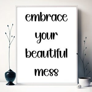 Chic Motivational Wall Art: Embrace Your Beautiful Mess - Printable ...