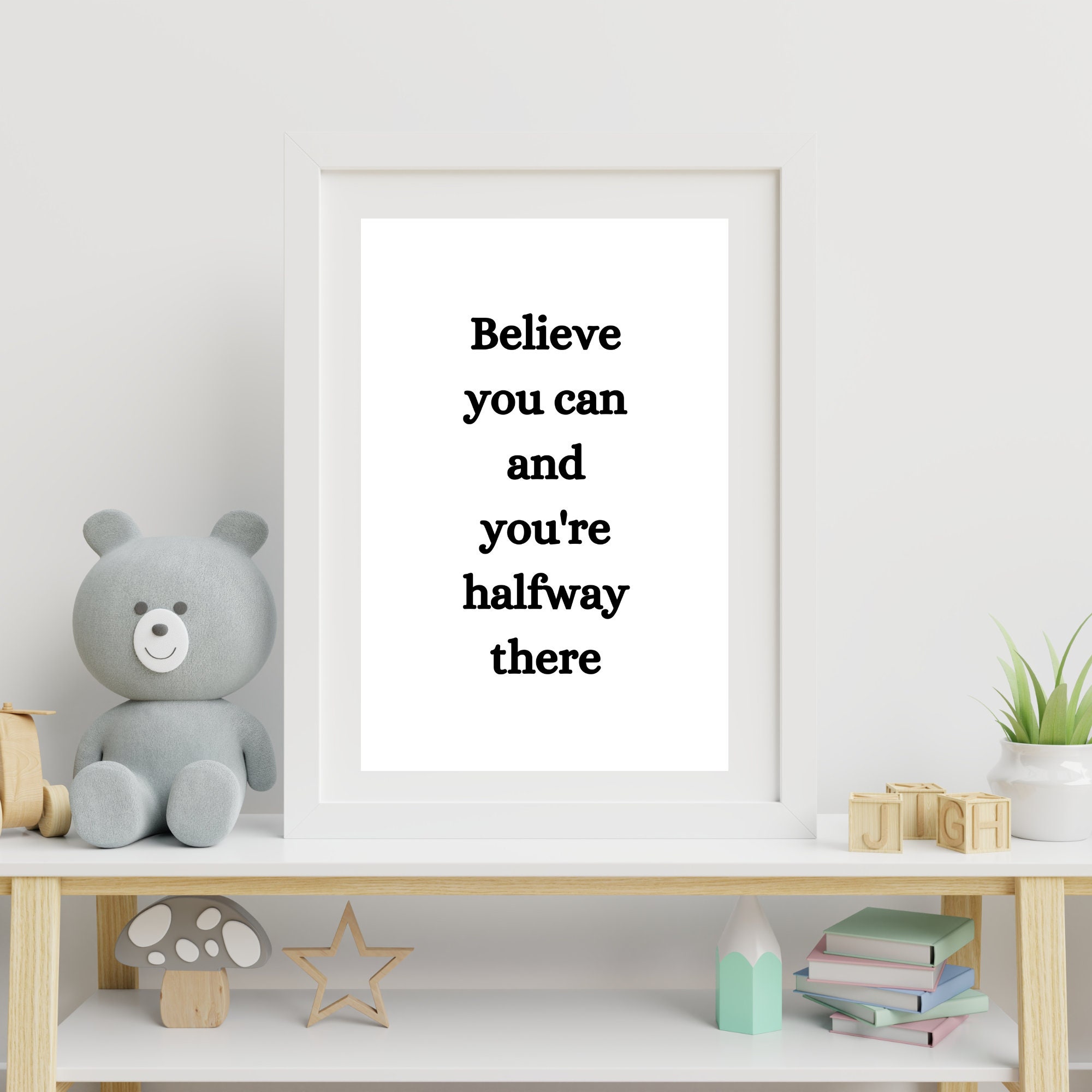 Believe You Can and You're Halfway There Inspirational Quotes ...