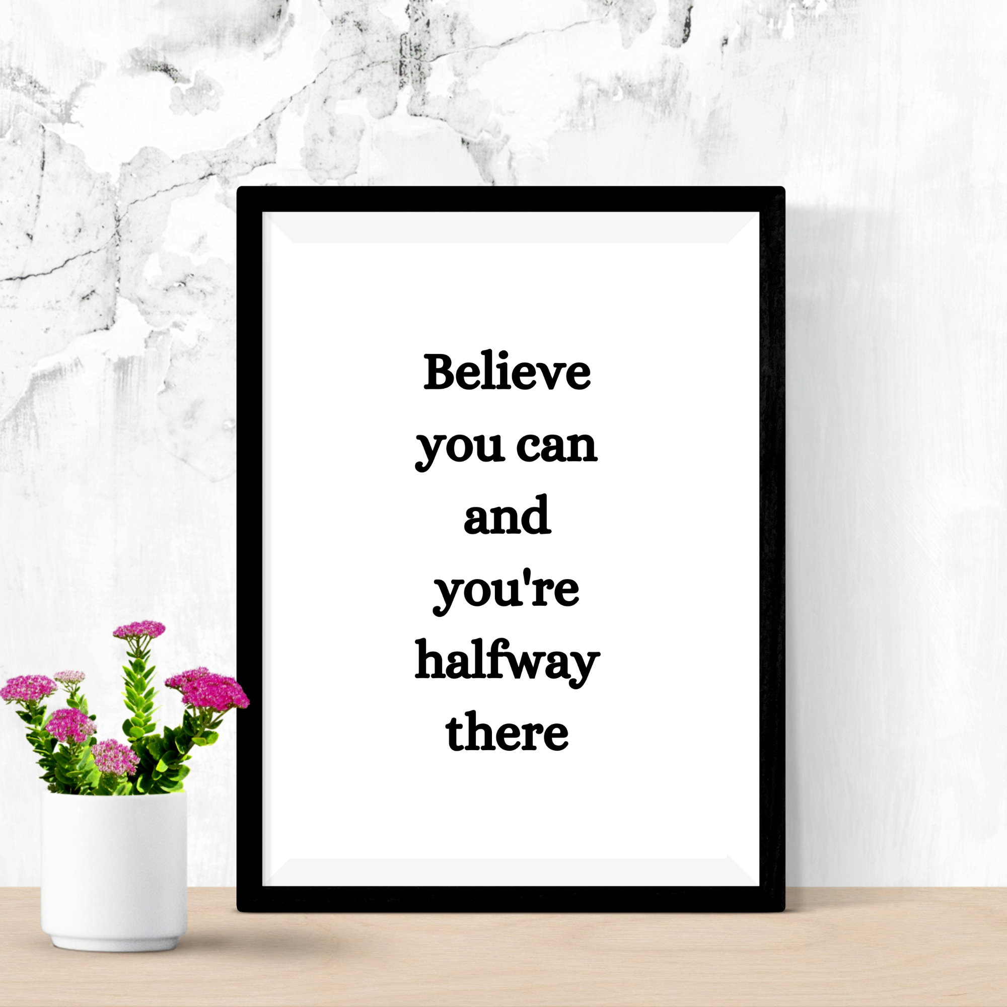Believe You Can and You're Halfway There Inspirational Quotes ...