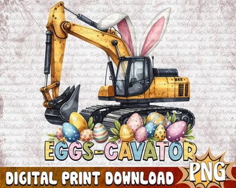 Easter Excavator Sublimation PNG, Eggs-cavator Construction Digger Boys ...