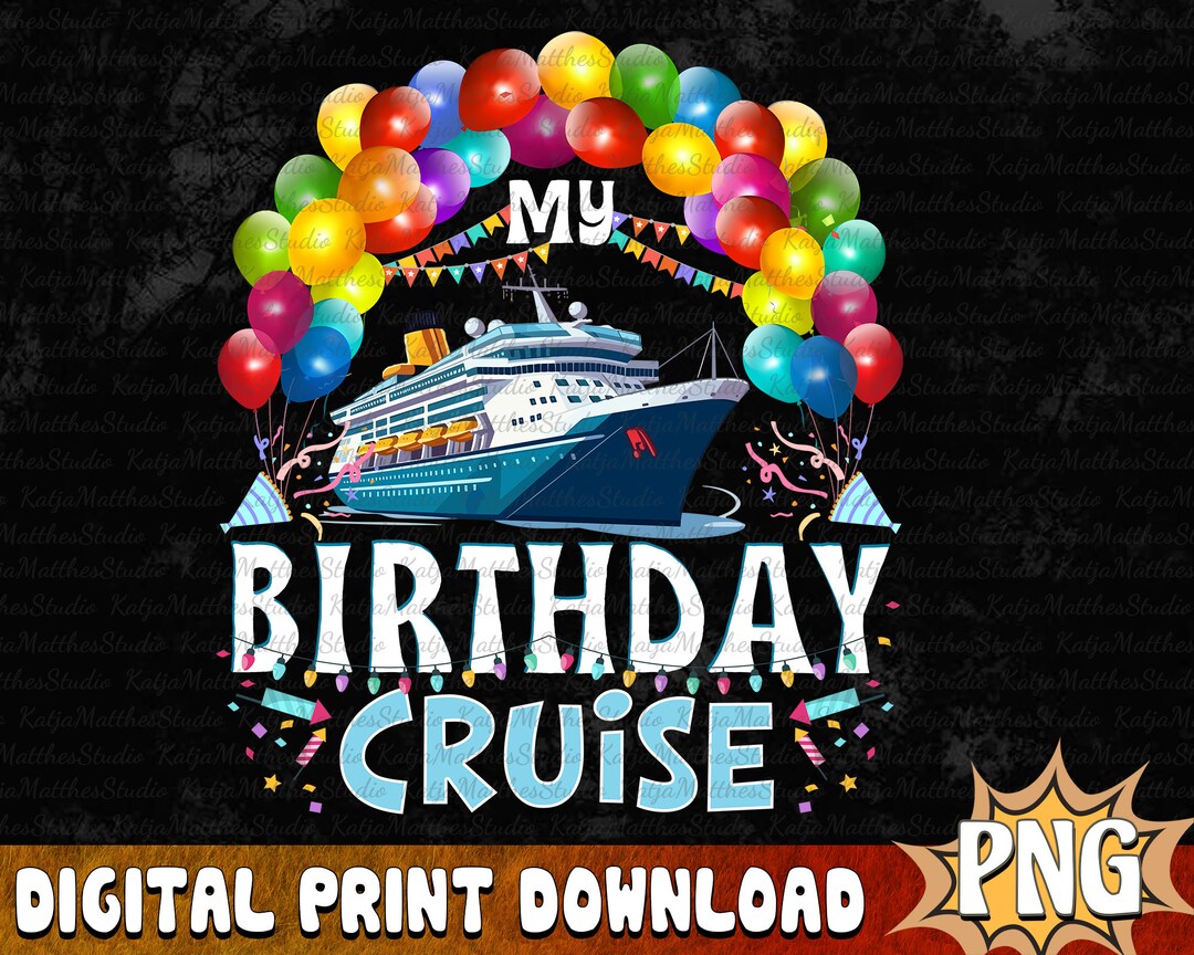 Festive My Birthday Cruise Ship Party Png Sublimation Design Download ...