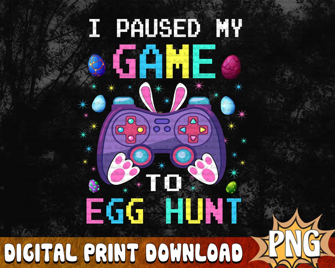 I Paused My Game to Egg Hunt Png, Happy Easter Gift Kids, Bunny Controller Png, Easter Gamer ...