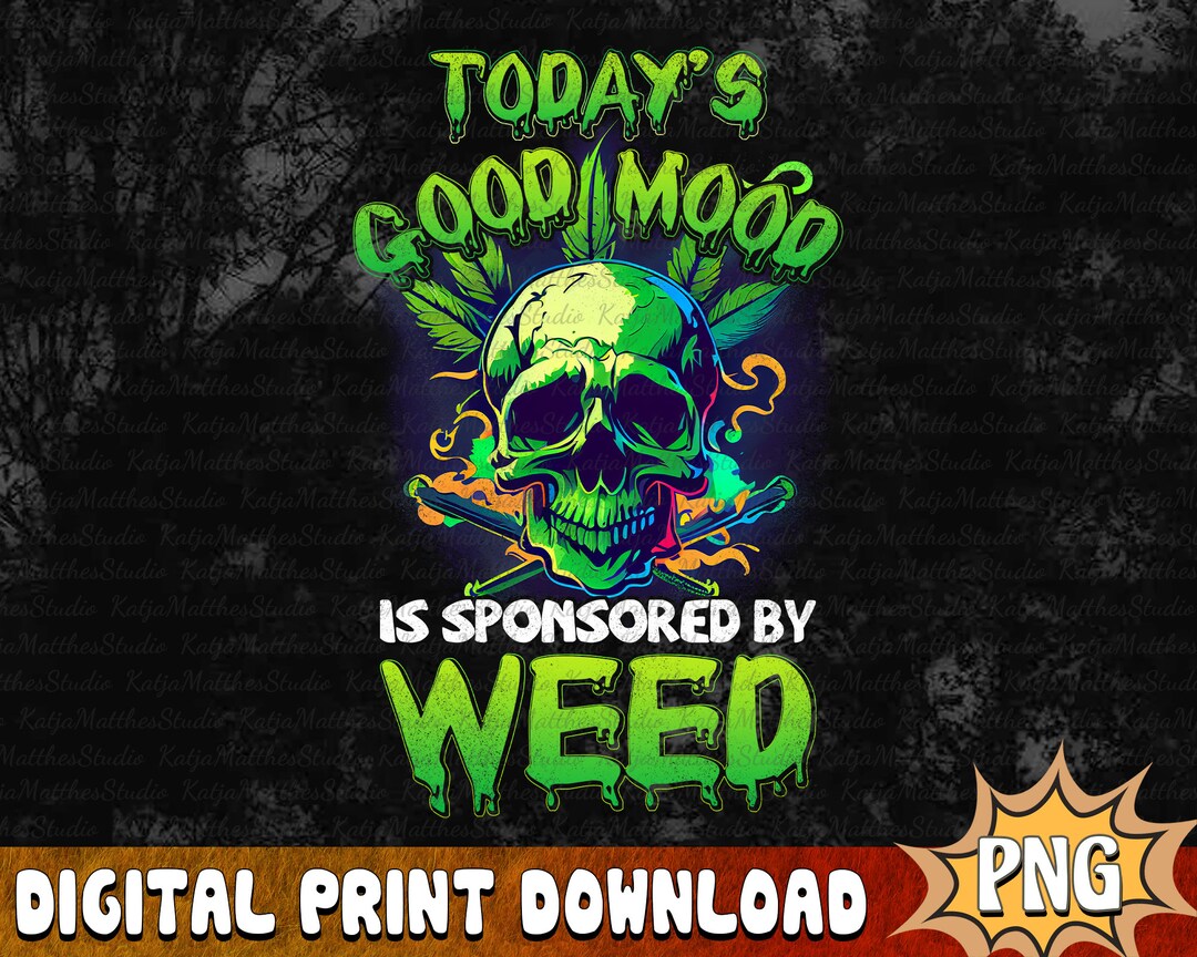 Todays Good Mood is Sponsored by Weed PNG, Funny Skull Weed Png, Skull ...