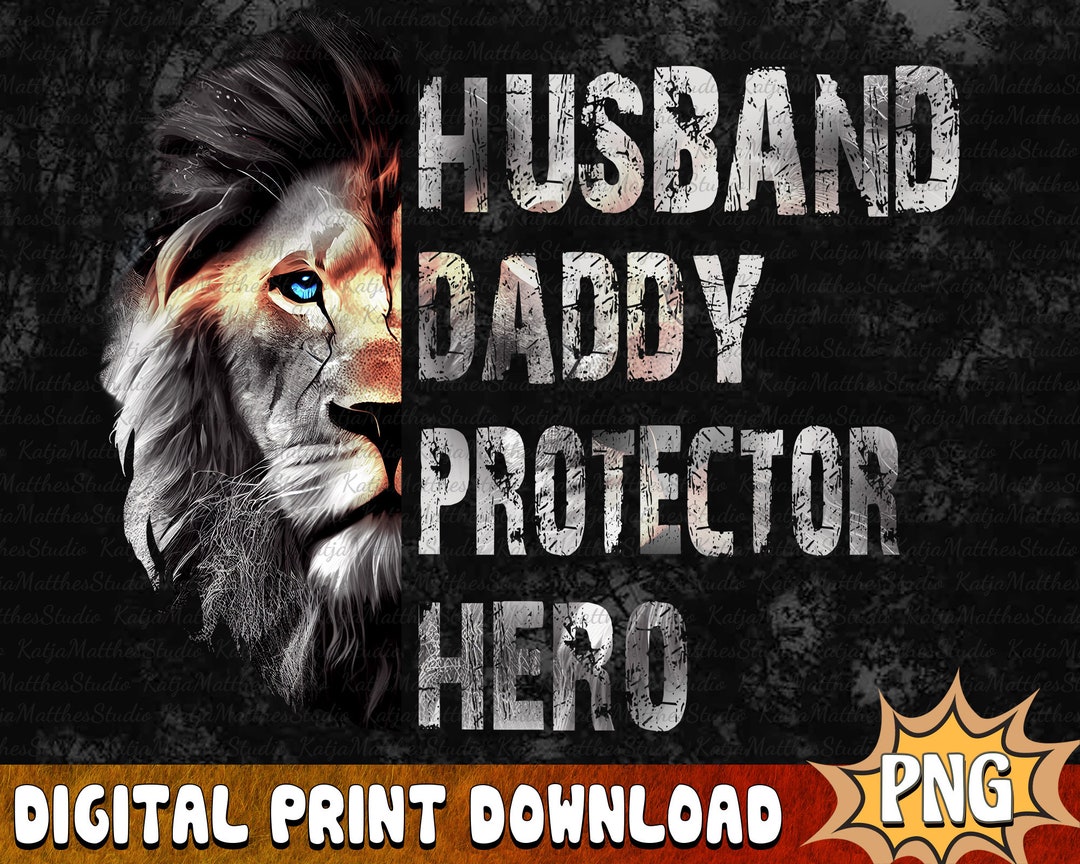 Husband Daddy Protector Hero Png, Grandpa Papa Daddy Lion Png, Father's ...