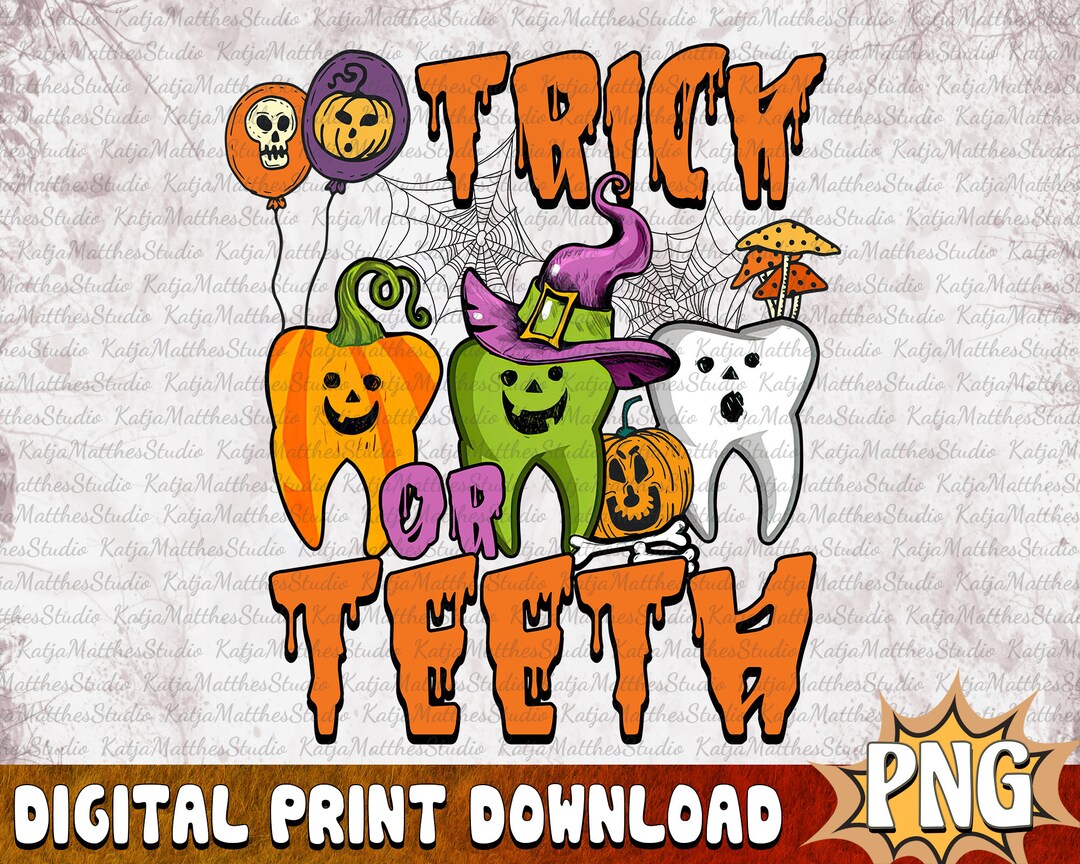 Trick or Teeth Png Sublimation Design Png, Teeth Png, Nurse Png, Happy ...
