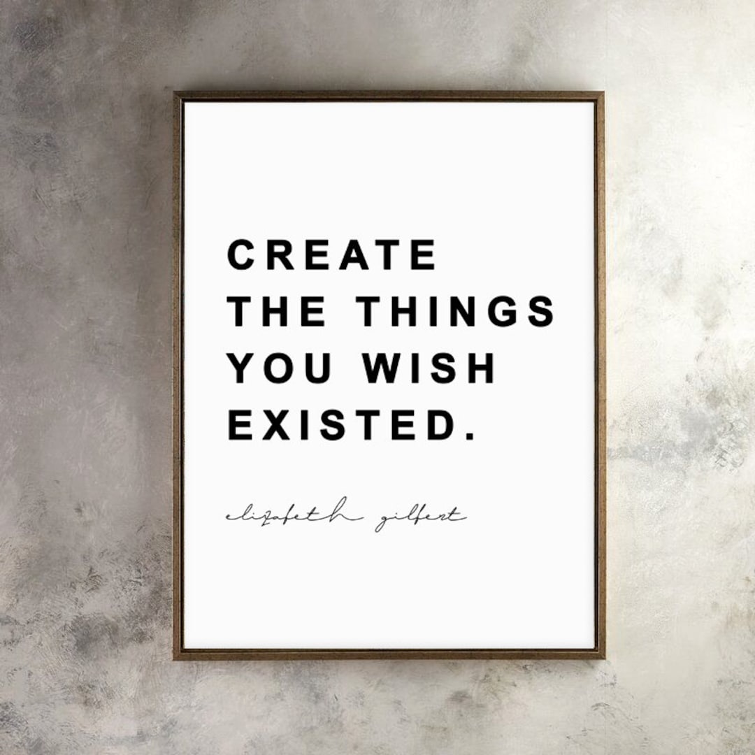 Create the things you wish existed, Poster Print, Wall Art, Typography ...