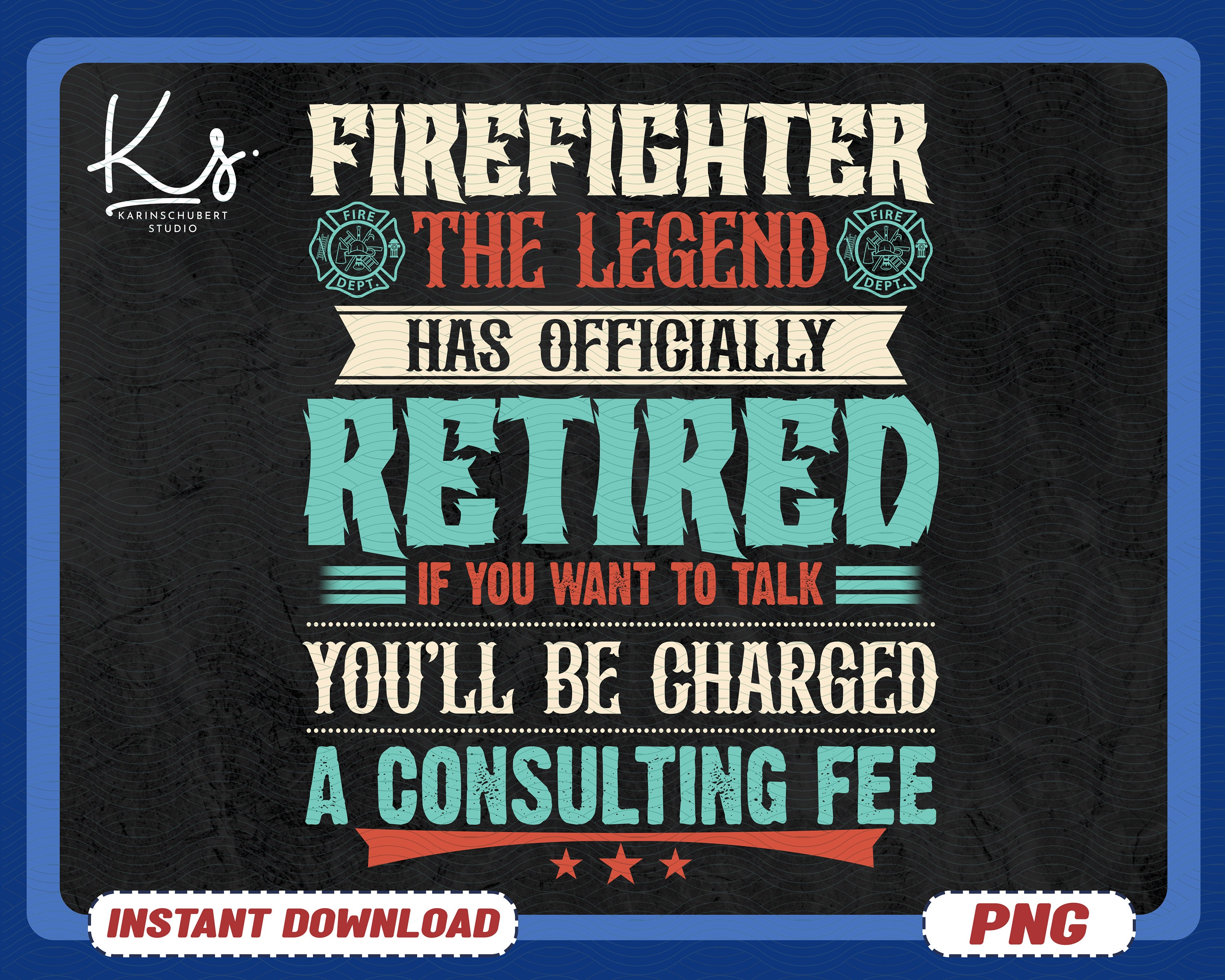 Firefighter Retirement Png, the Legend Has Officially Retired, If You ...